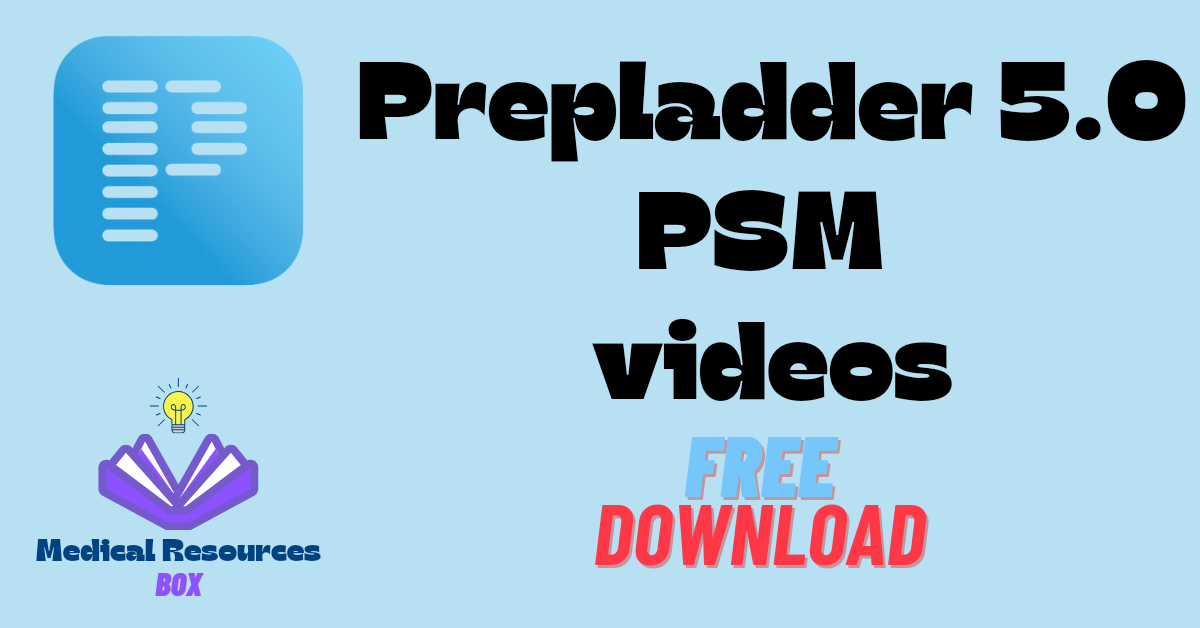 Prepladder 5.0 PSM videos Free Download - Medical Resources Box