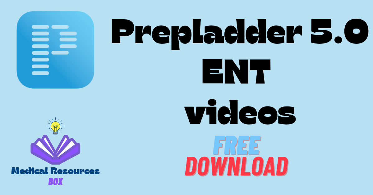 Prepladder 5.0 ENT videos free Download - Medical Resources Box