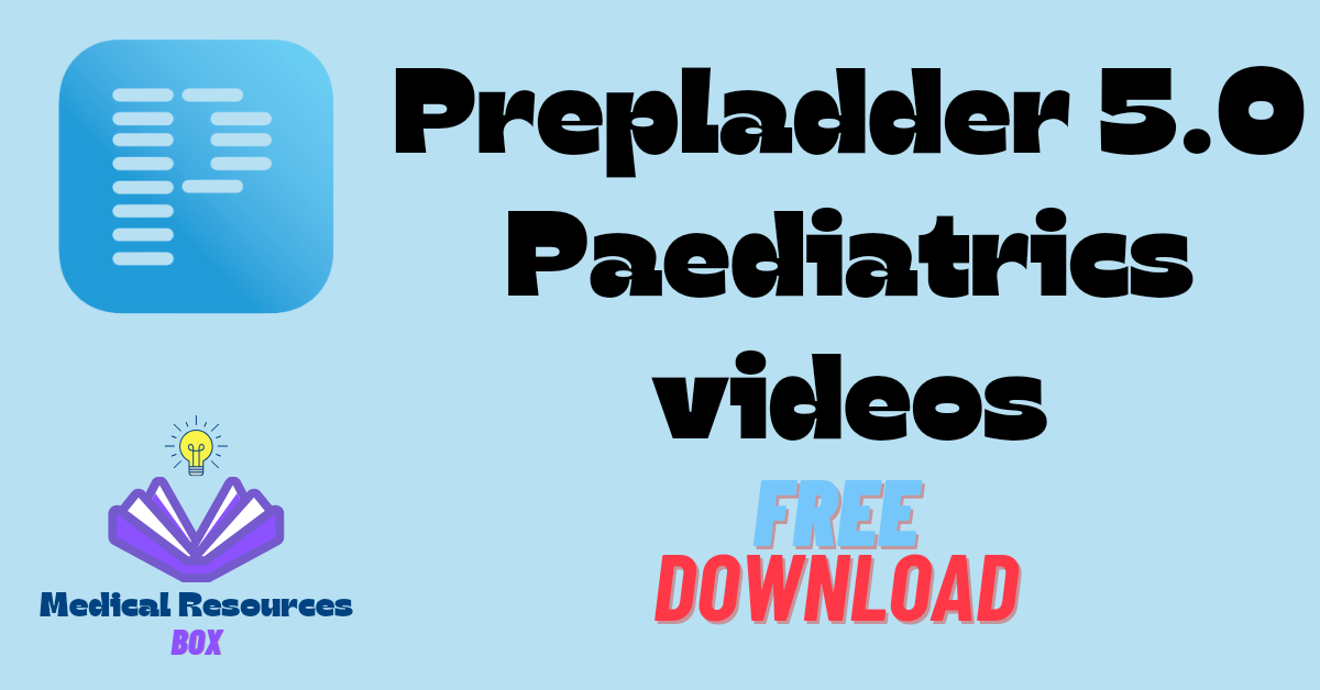 Prepladder 5.0 Paediatrics videos Free Download - Medical Resources Box